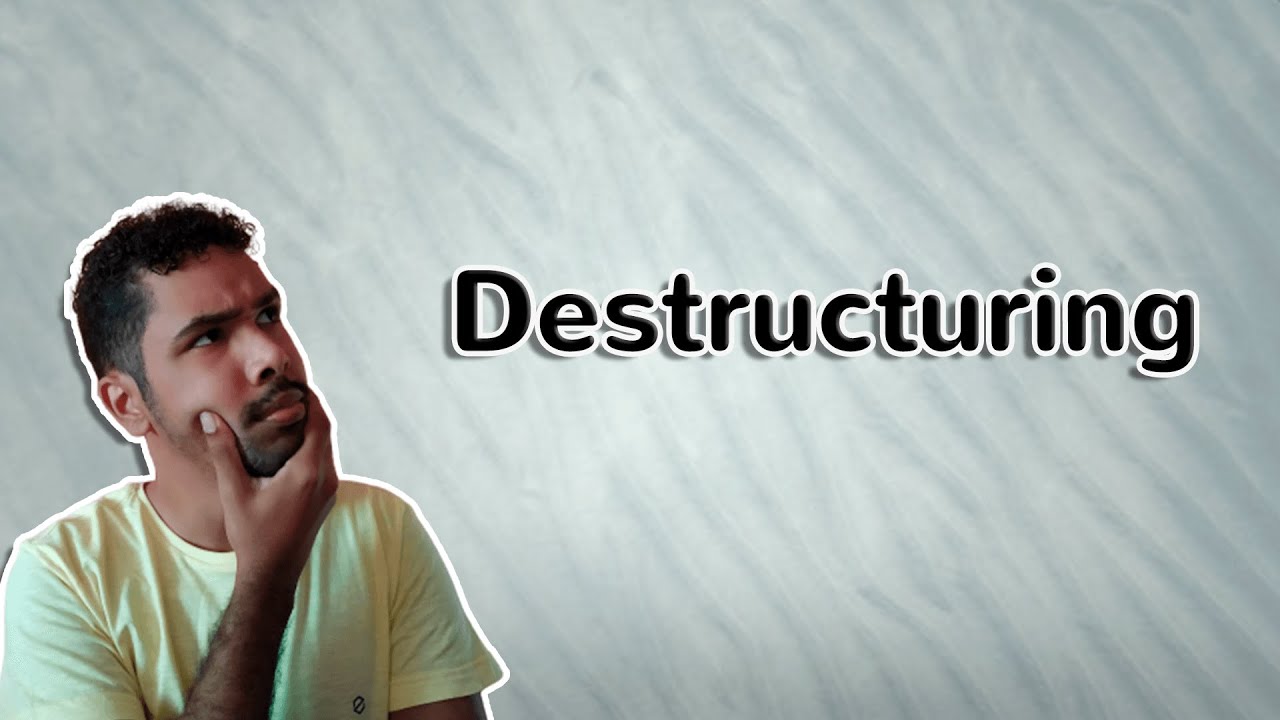 Como Funciona O Destructuring No Javascript Youtube