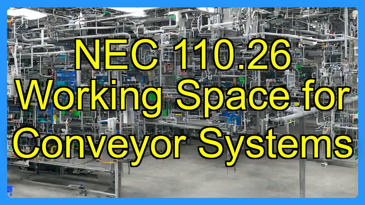 Nec 110 26 Working Space For Conveyor Systems Youtube