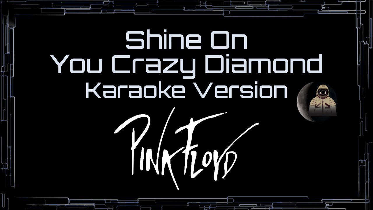 Pink Floyd Shine On You Crazy Diamond Karaoke Instrumental Lyrics