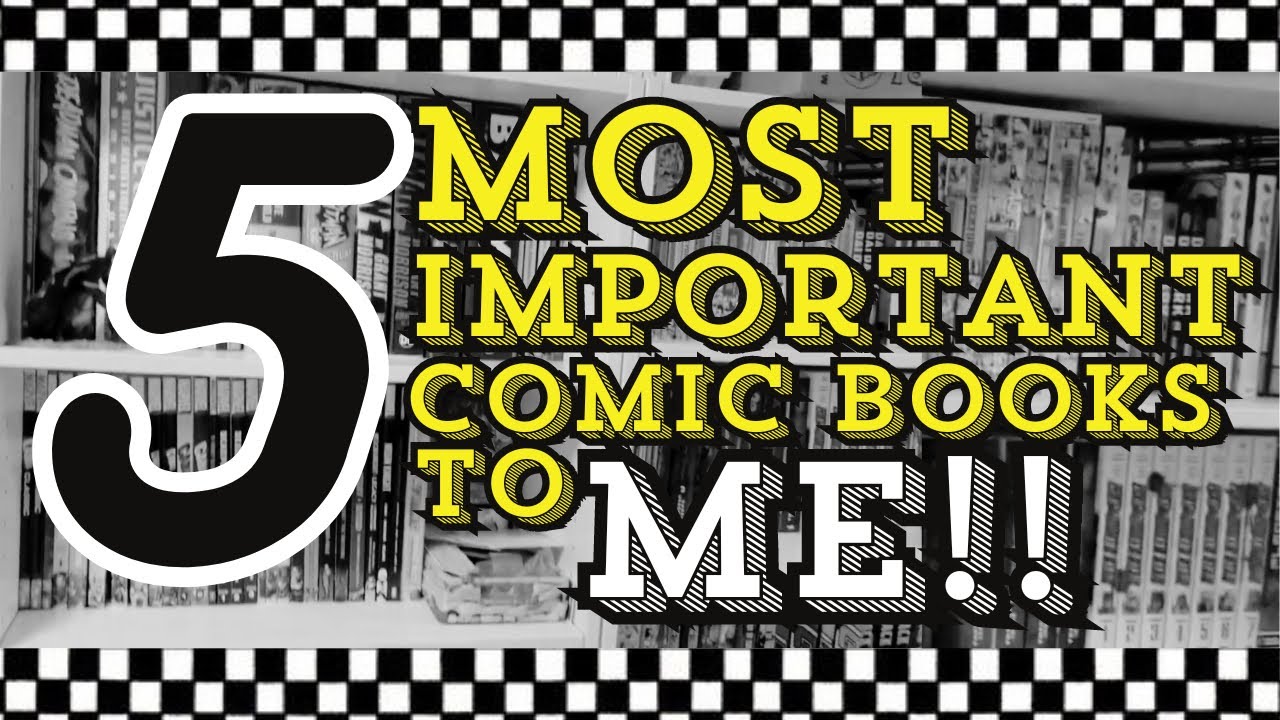 My Five Most Important Comics Ever Youtube