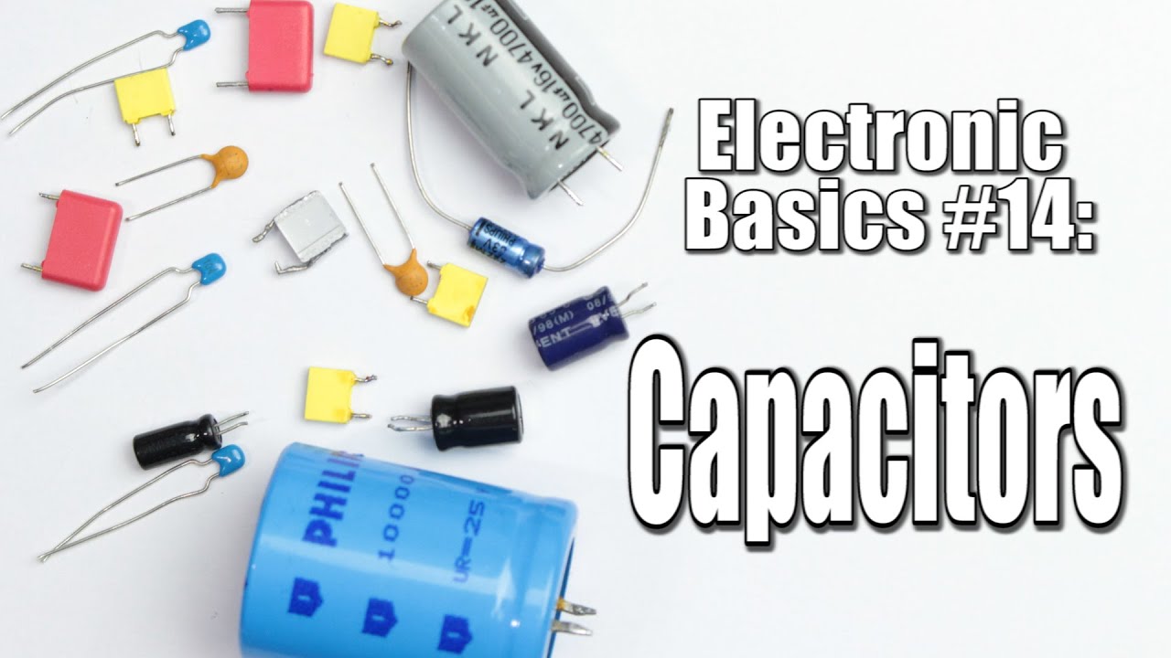 Electronic Basics 14 Capacitors Youtube
