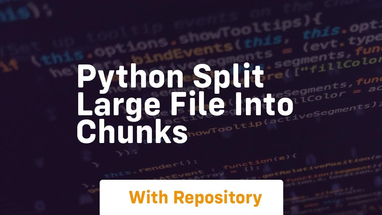 Python Split Large File Into Chunks Youtube
