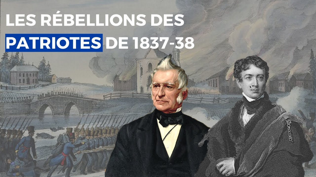 Les Rébellions Des Patriotes De 1837 38 Résumé Simplement Youtube