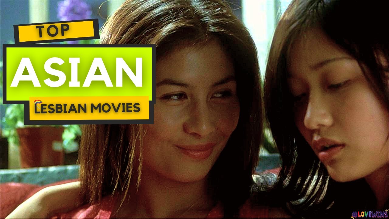 Top Greatest Asian Lesbian Movies пёџрџџіпёџвђќрџњ Youtube