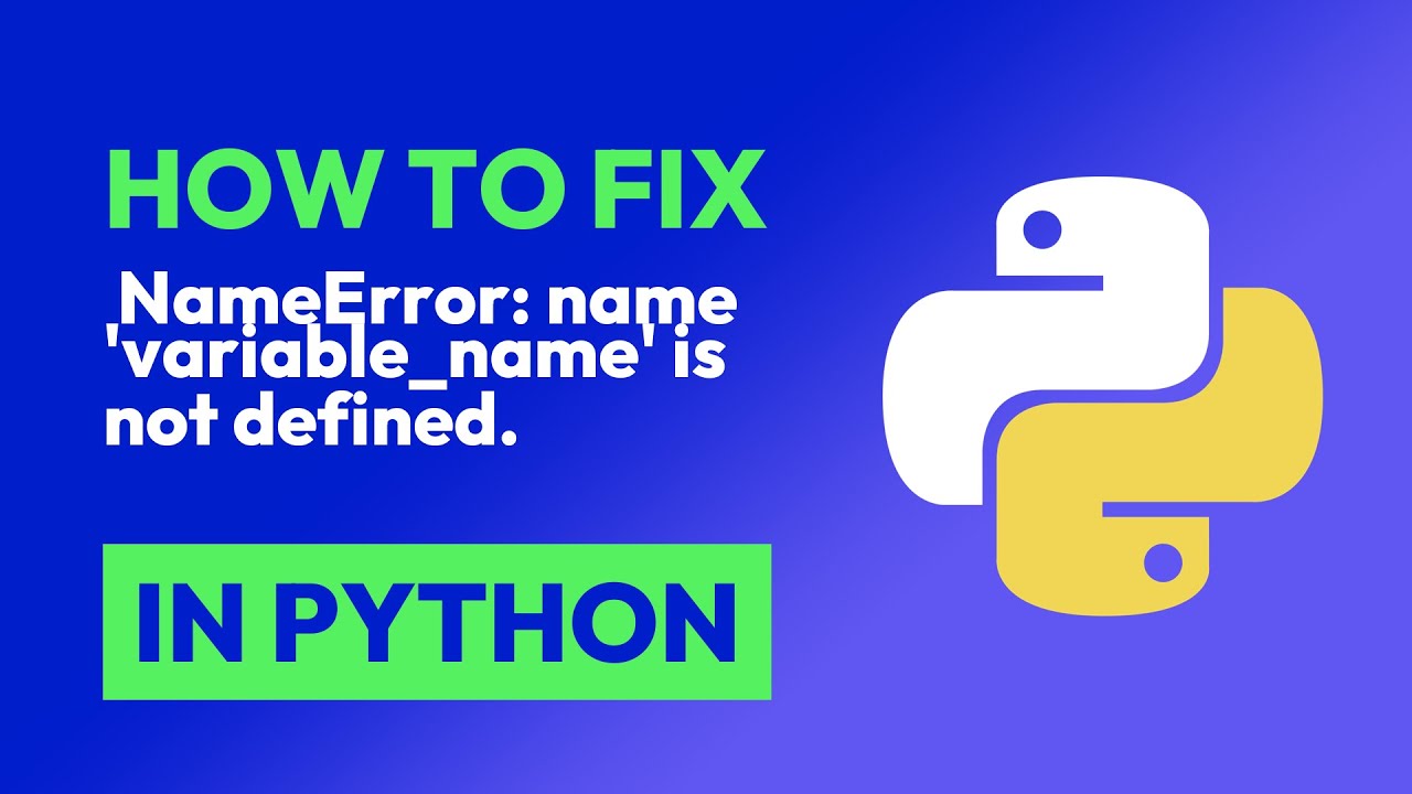How To Fix Nameerror Name Variable Name Is Not Defined In Python
