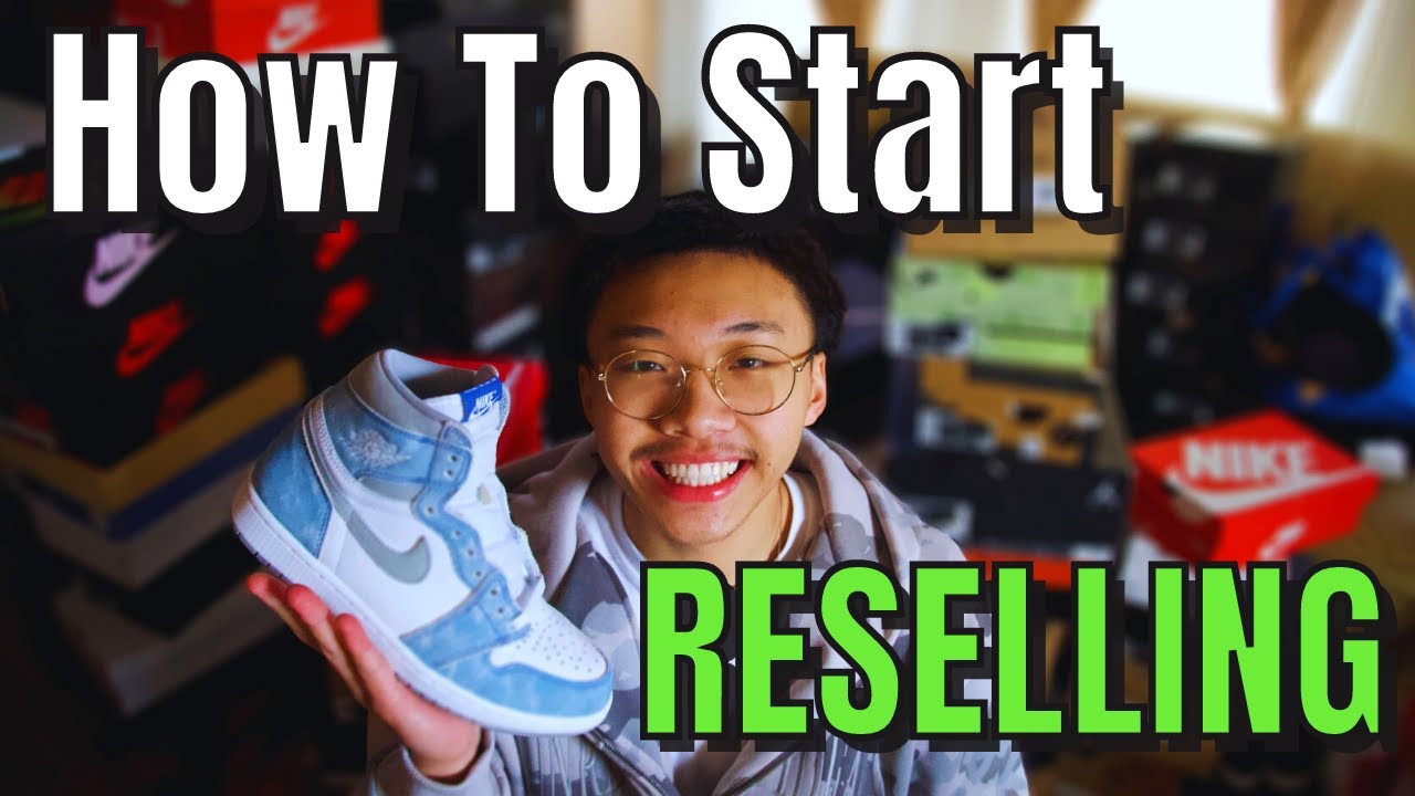 How To Start Reselling Sneakers In 2023 Complete Guide Youtube