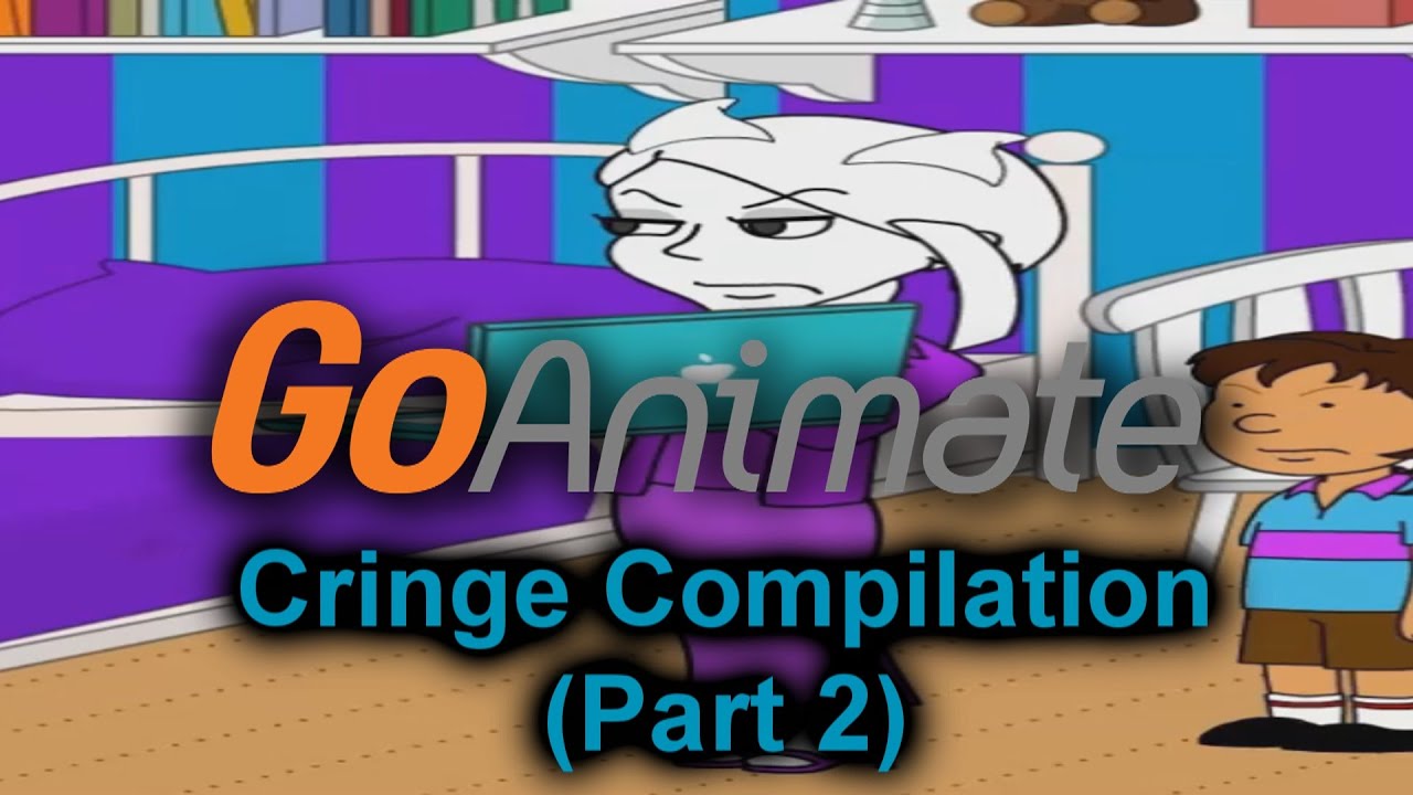 Goanimate Cringe Compilation 25 Part 2 Youtube