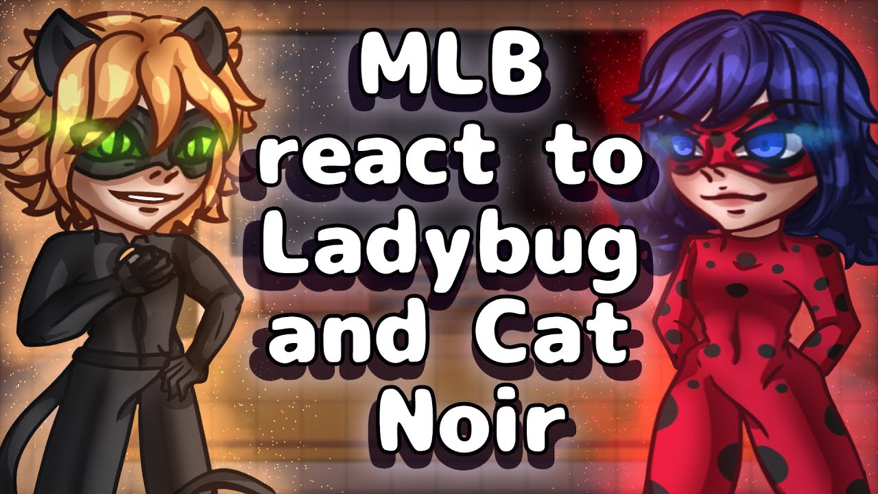 Mlb React To Ladybug And Cat Noir Gacha React Youtube