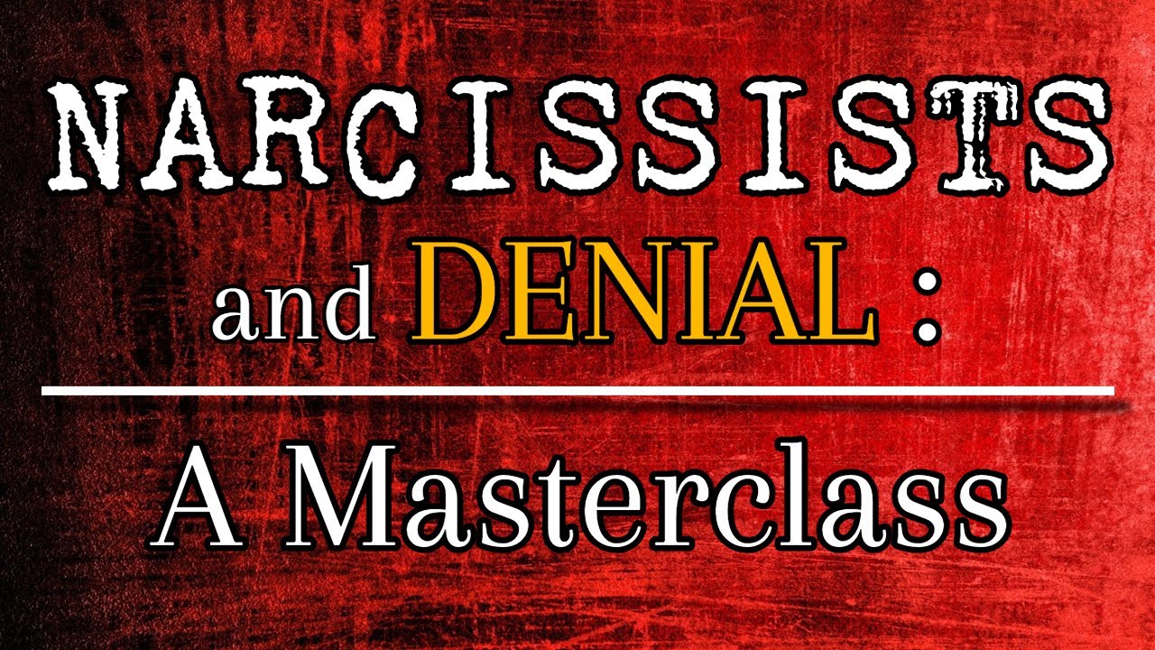 Narcissists And Denial A Masterclass Youtube