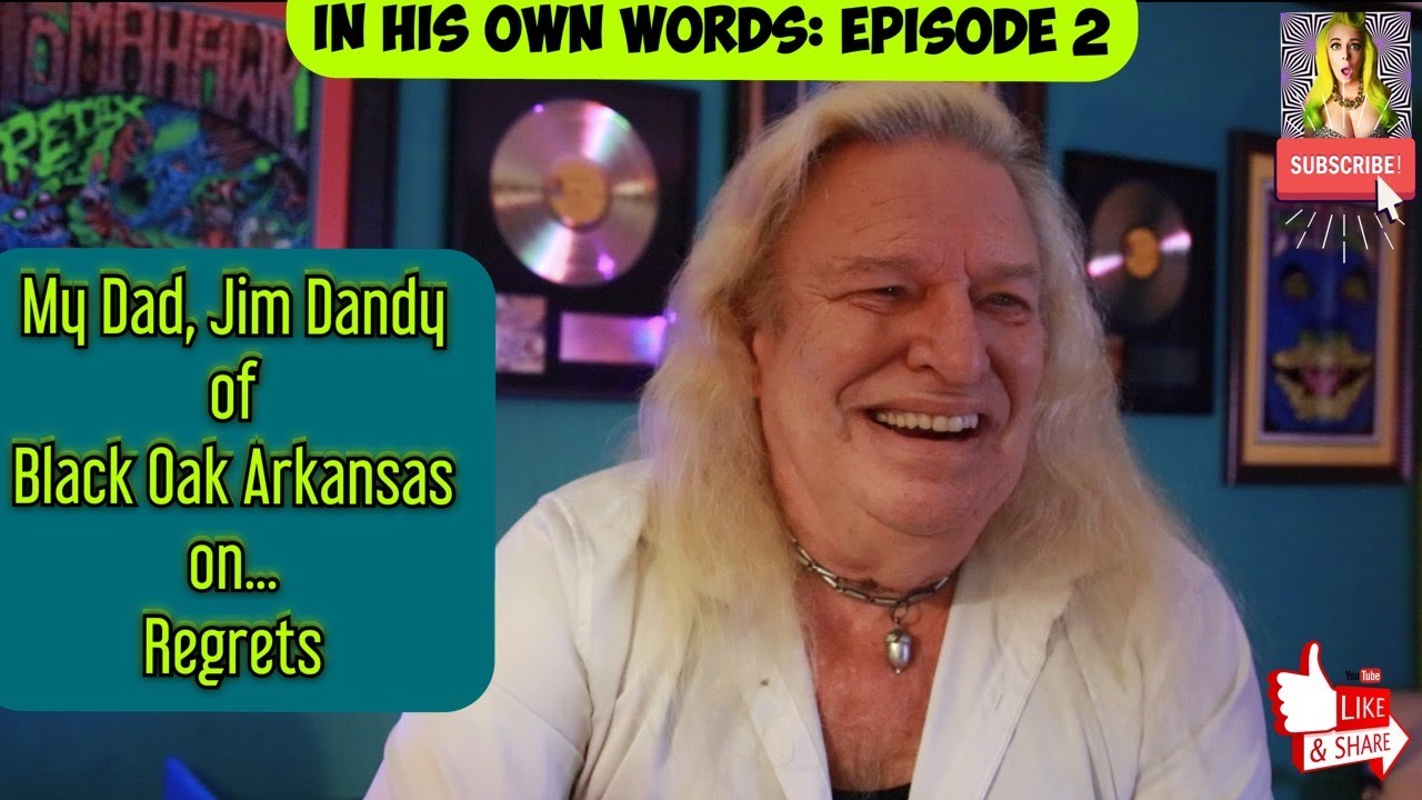 My Dad Jim Dandy Of Black Oak Arkansas On Regrets Decisions
