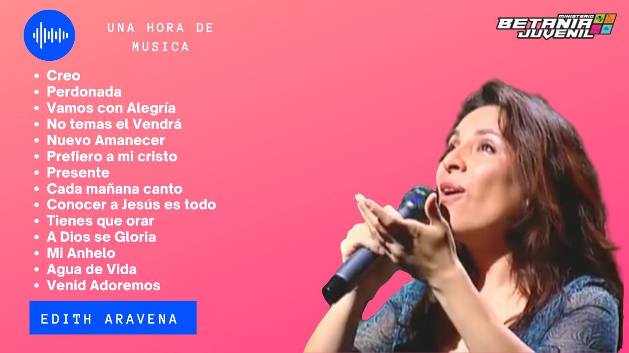 Edith Aravena Sus Coros Mas Populares Youtube