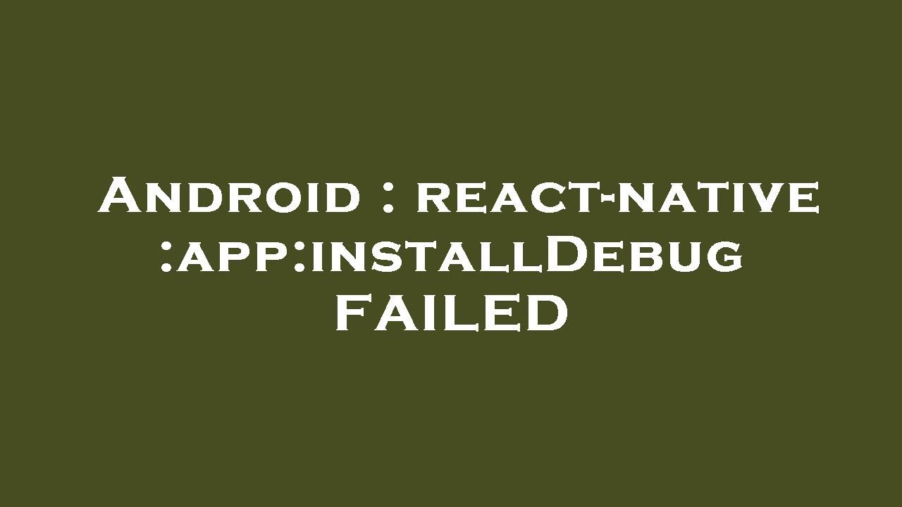 Android React Native App Installdebug Failed Youtube