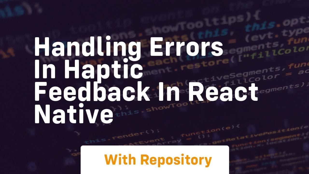Handling Errors In Haptic Feedback In React Native Youtube