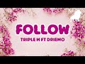 Triple M Ft Driemo Follow Lyrics Zambia Malawi Kennedy C Katongo ...