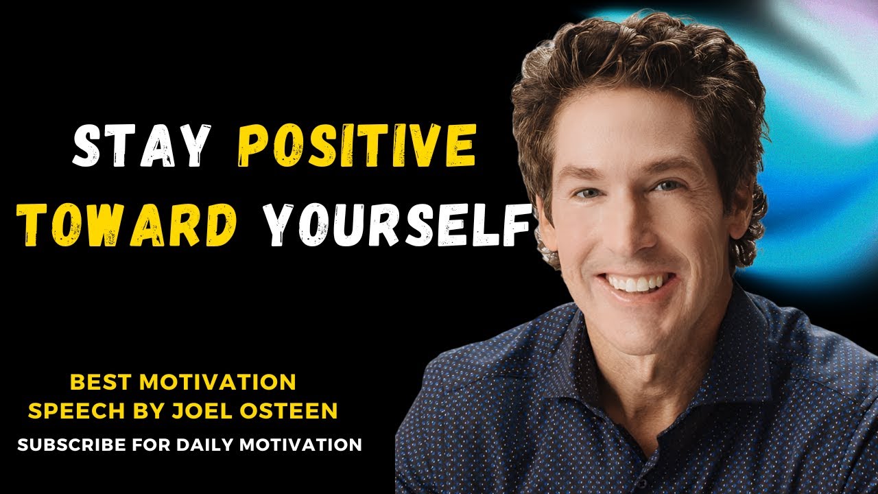 Stay Positive Toward Yourself Joel Osteen Youtube