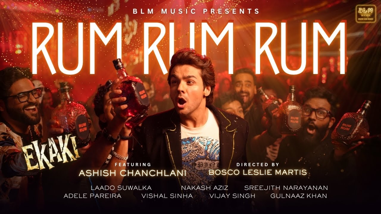 Rum Rum Rum Ekaki Nakash Aziz Bosco Martis Blm Music Ashish