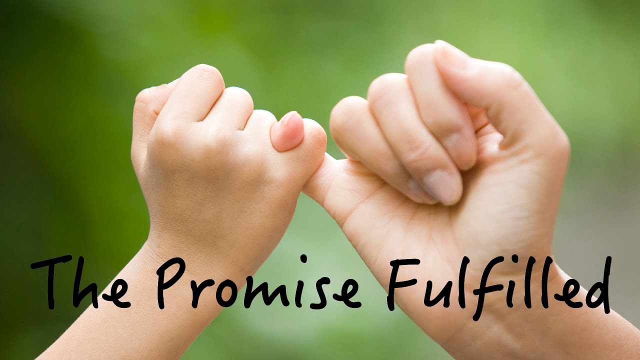 The Promise Fulfilled 1 9 2016 Youtube
