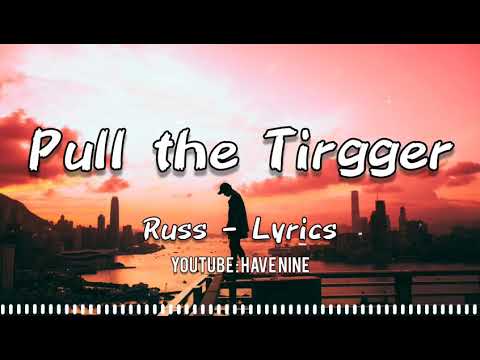 Russ Pull The Trigger Lyrics Youtube