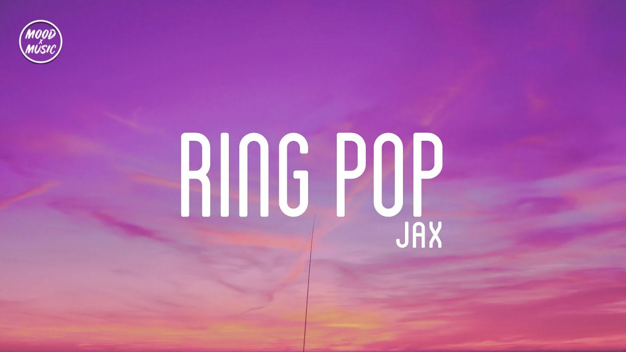 Jax Ring Pop Lyrics Youtube