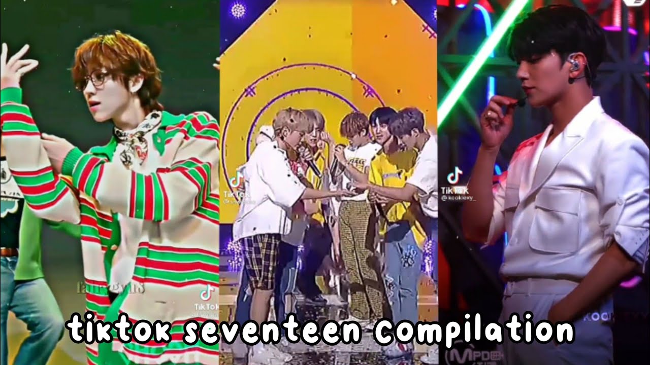 Tiktok Seventeen Compilation Youtube