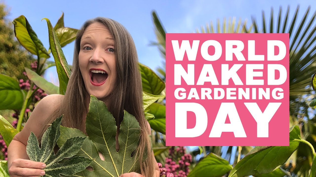 World Nude Gardening Day Naked