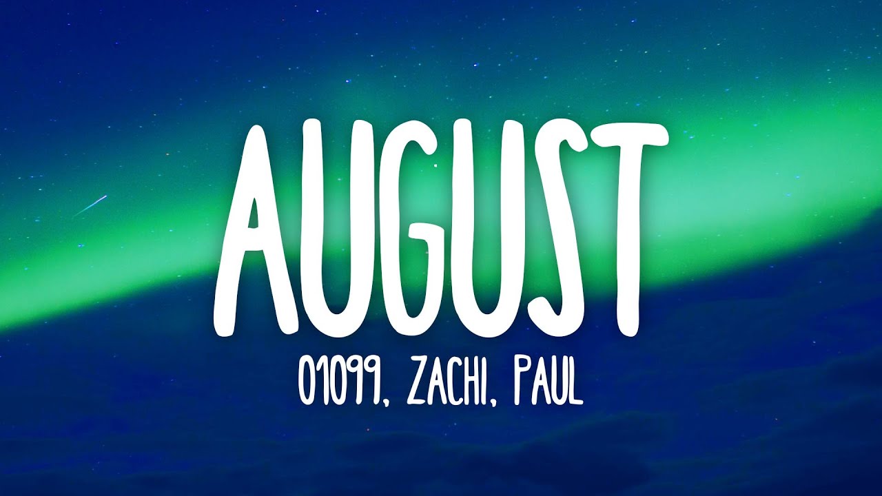 01099 Zachi Paul August Lyrics Youtube