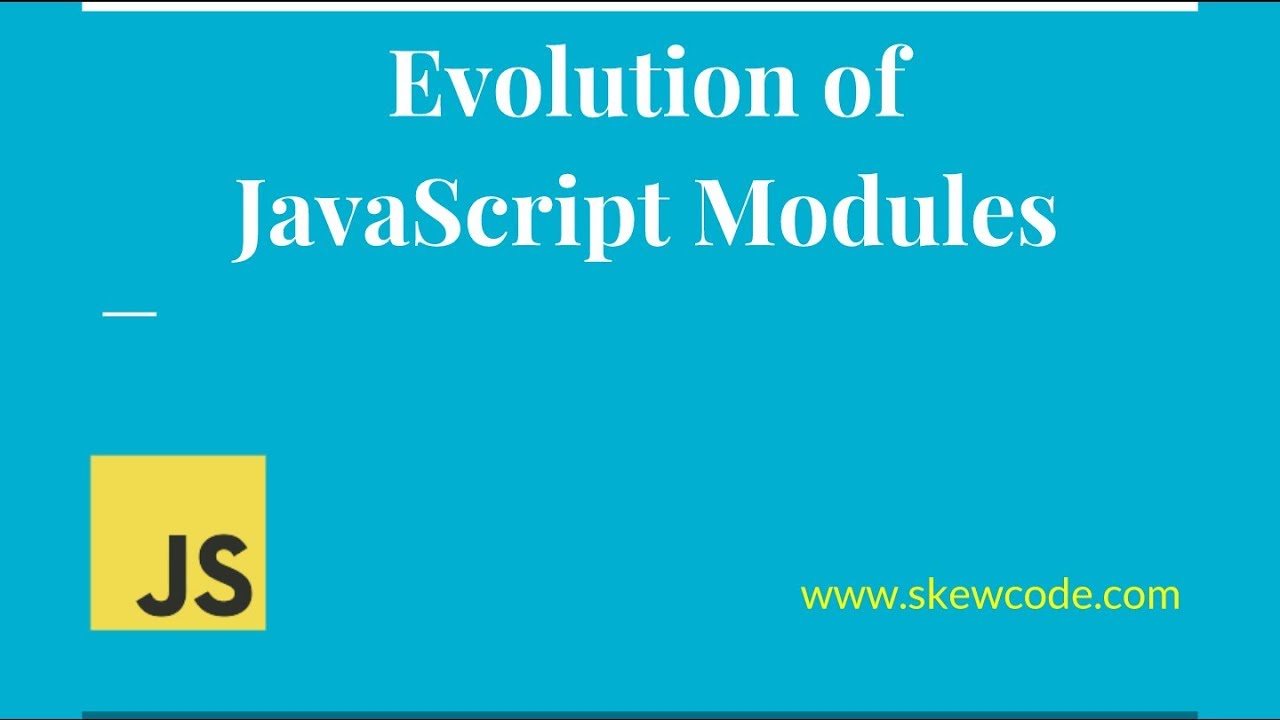 Evolution Of Javascript Modules Youtube