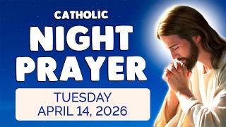 Catholic Night Prayer Tonight Tuesday April 14 2026 Prayers - Breaking ...