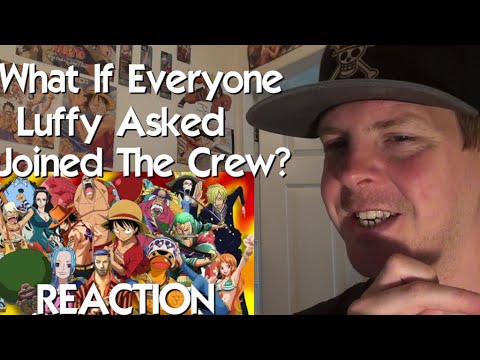 What If Everyone Luffy Asked Actually Joined The Crew Reaction Youtube