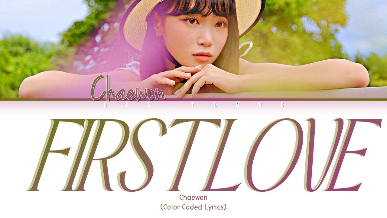 Chaewon Le Sserafim First Love Color Coded Lyrics Kan Rom Eng 가사