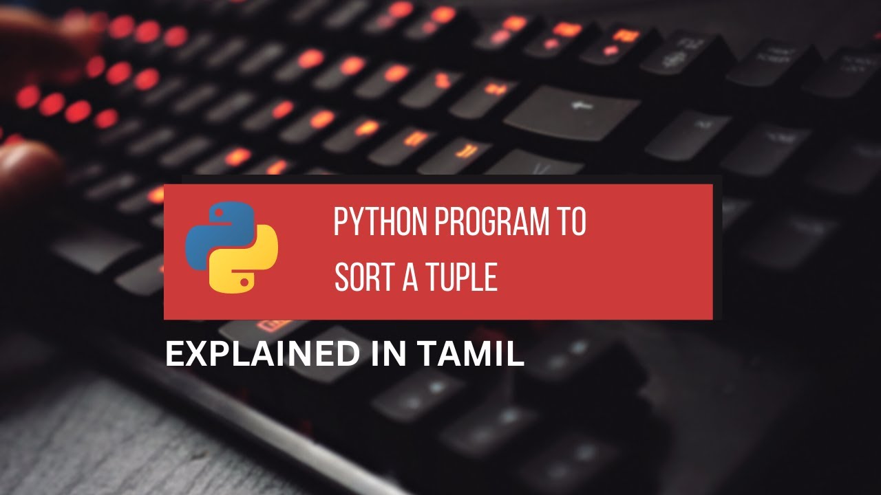 Python Program To Sort A Tuple Tamil Youtube