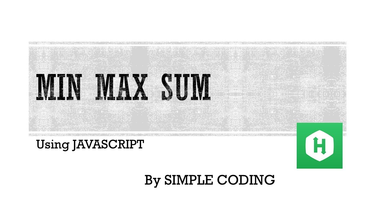 Hackerrank Solved Min Max Sum Using Javascript Youtube