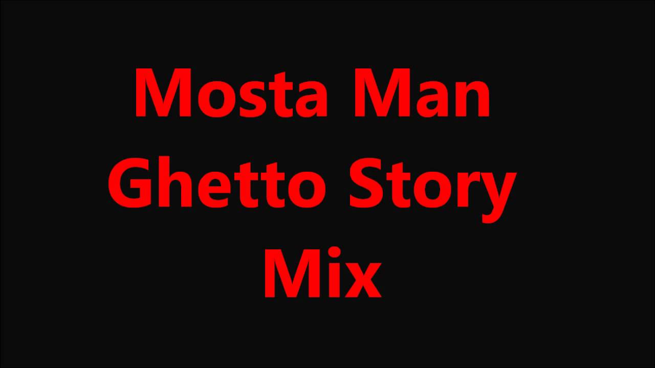 Mosta Man Ghetto Story Mix Youtube