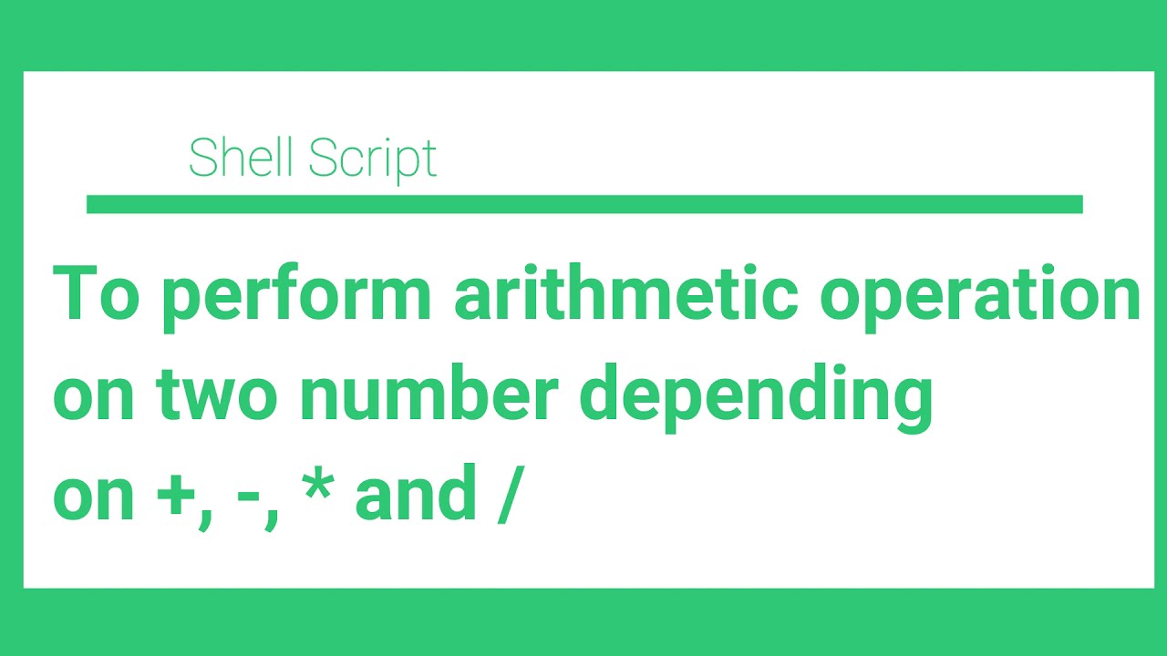 Shell Script To Perform Arithmetic Operation On Two Number Youtube