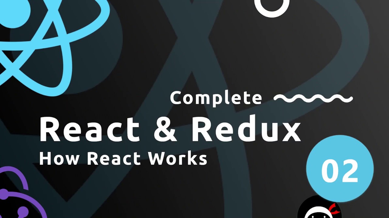 Complete React Tutorial Redux 2 How React Works Youtube