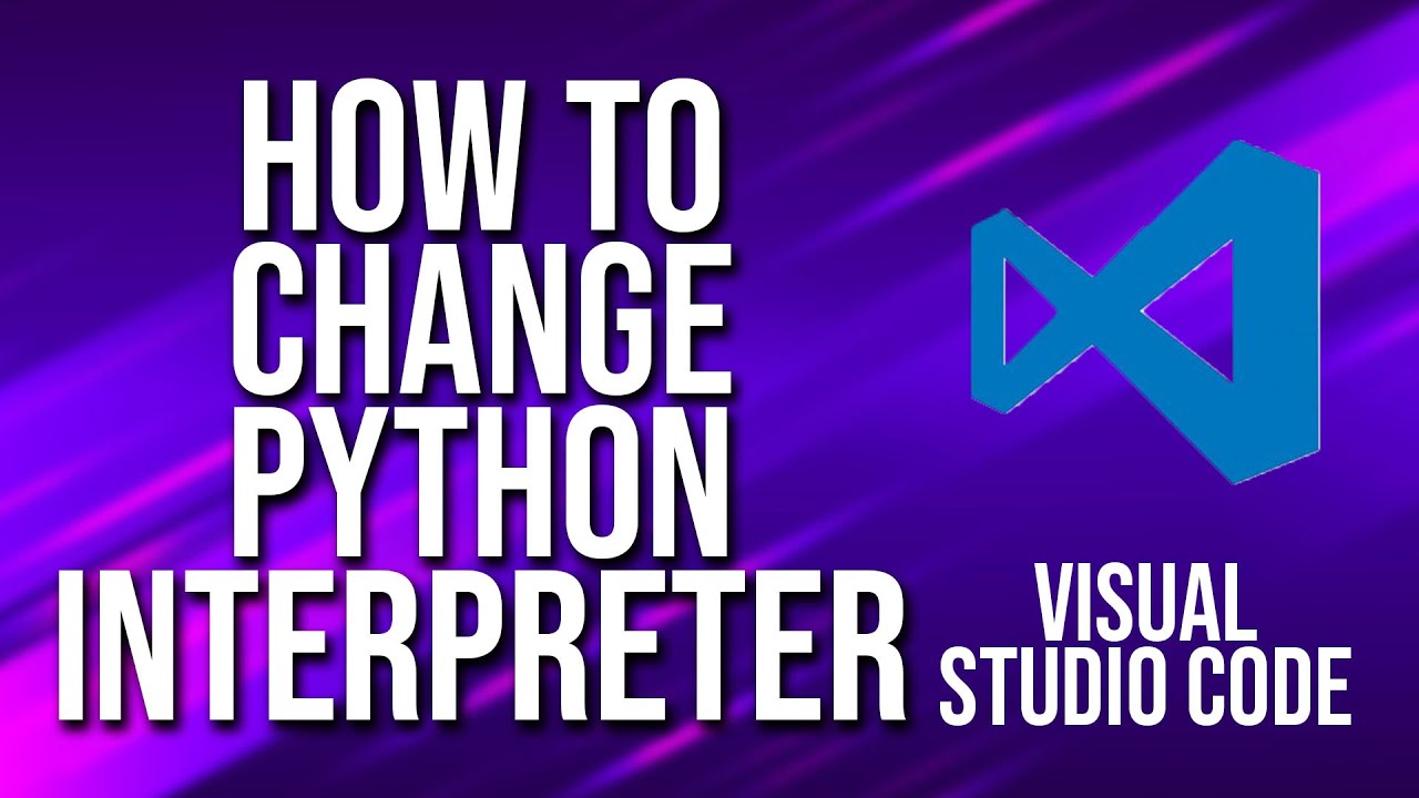 How To Change Python Interpreter Visual Studio Code Tutorial Youtube