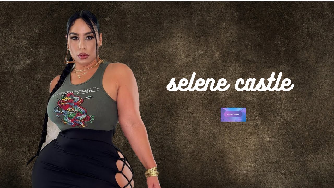 Selene Castle Biography International Fashion Model Plus Size Model