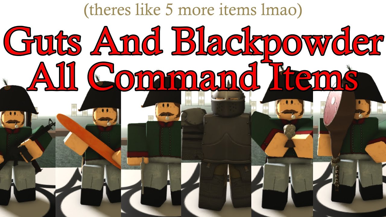 All Command Items Guts And Blackpowder Youtube