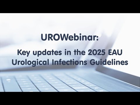 Urowebinar Key Updates In The 2025 Eau Urological Infections