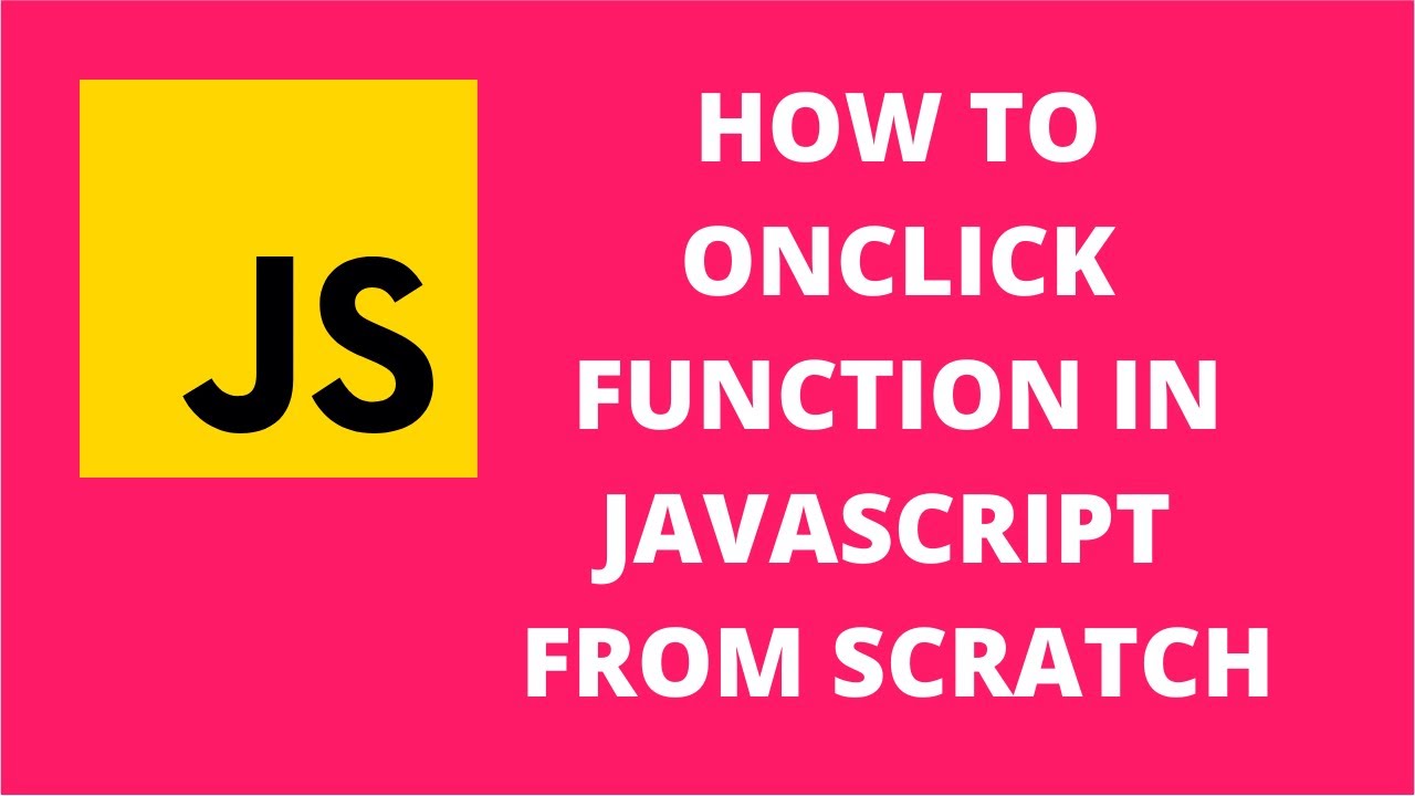 How To Onclick Function In Javascript From Scratch Javascript
