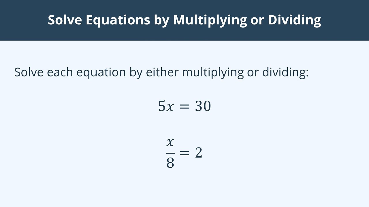 Solve Equations By Multiplying Or Dividing Youtube