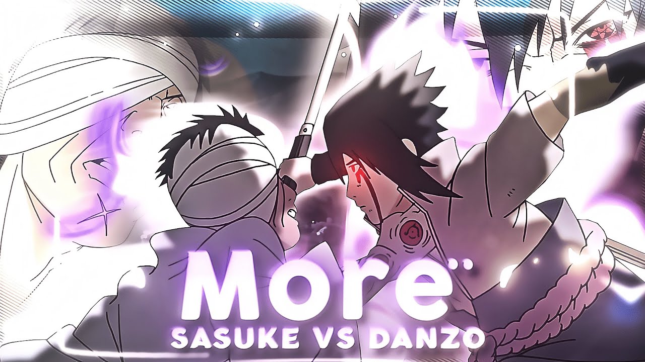 Morг рџ Sasuke Vs Danzo Edit Amv Youtube