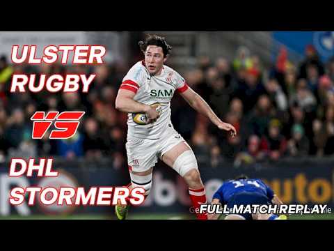 Ulster Rugby Vs Dhl Stormers Round 17 Of The 25 26 Urc Season Full
