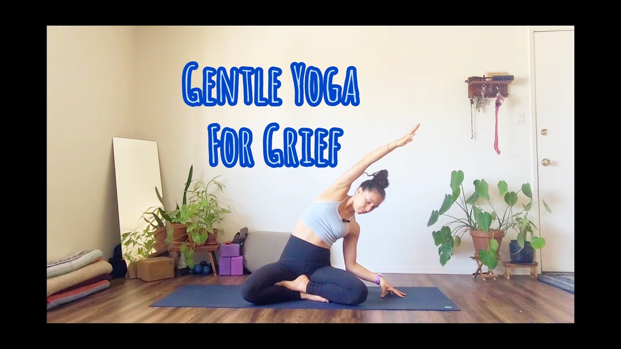 Gentle Yoga For Grief Sadness Youtube
