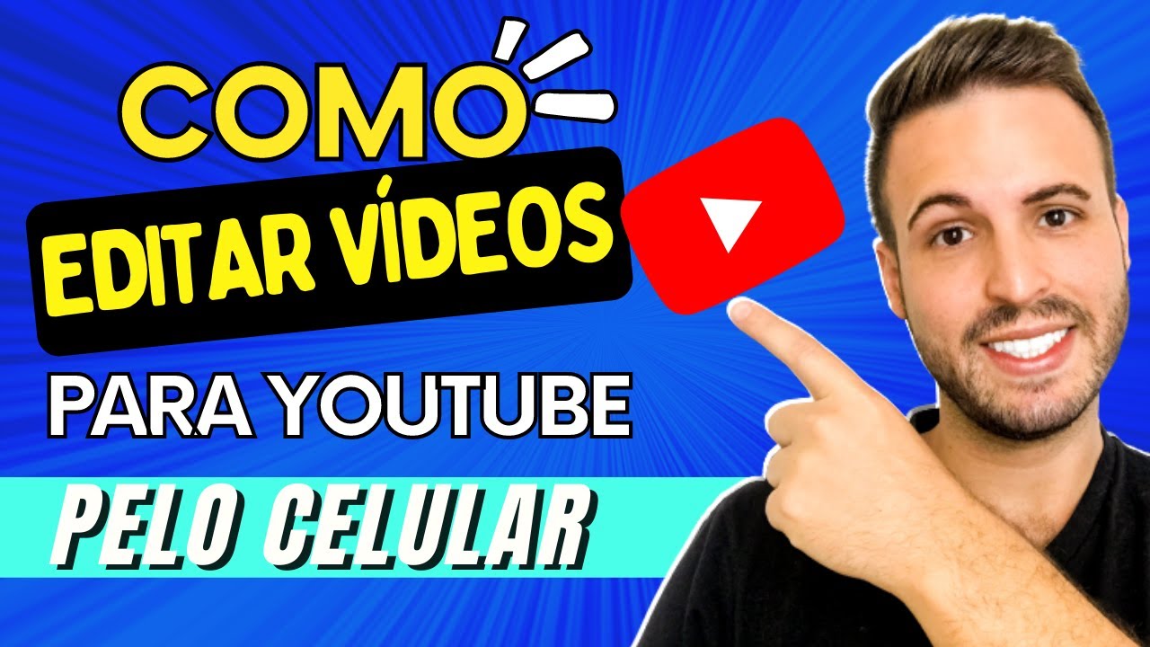 Como Editar Vídeos Para Youtube Pelo Celular De Forma Fácil Com O