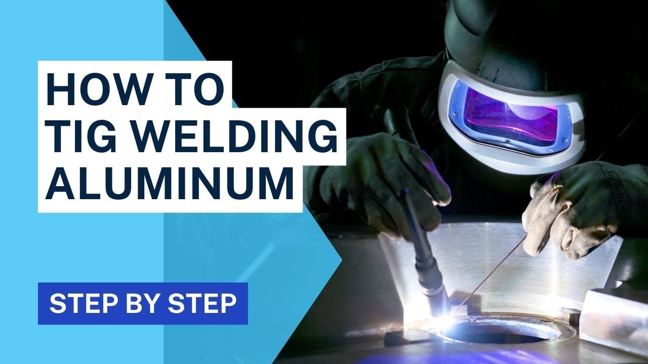 How To Tig Weld Aluminum Basic Beginners Guide Youtube