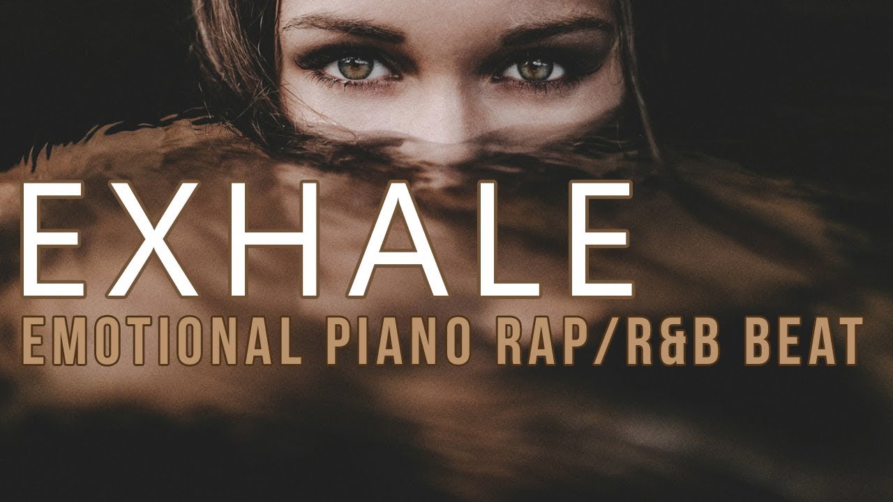 Sad Emotional Piano Rap Beat R B Instrumental Exhale Youtube