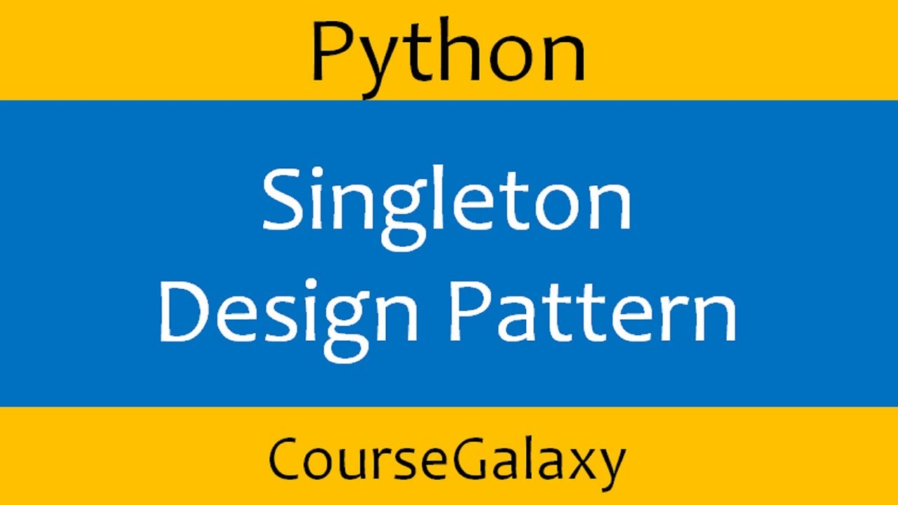 Singleton Design Pattern In Python Youtube