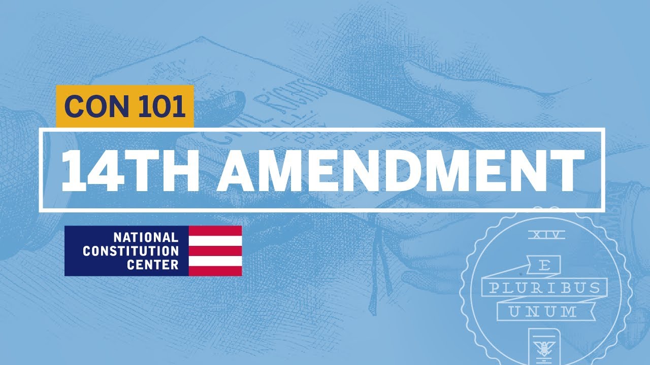 The 14th Amendment Constitution 101 Youtube