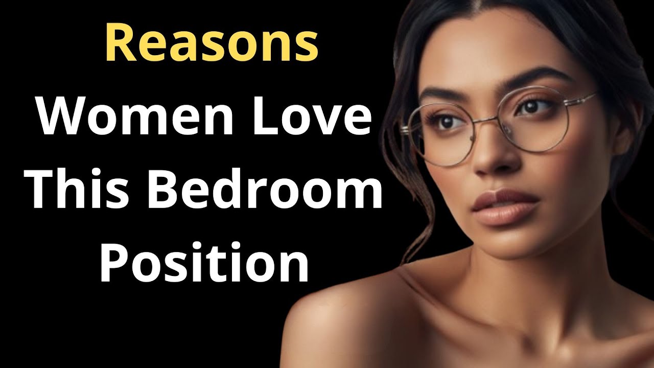Reasons Women Love This Bedroom Position Youtube